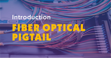 Introduction to fiber optical pigtails - Zion Communication