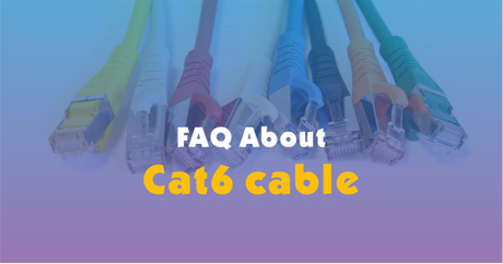 CAT6 FAQ - Frequently Asked Questions About Cat6 Cable - ZION COMMUNICATION
