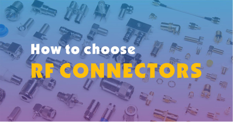 4 things you need to know when choosing an RF Connector | How to choose ...
